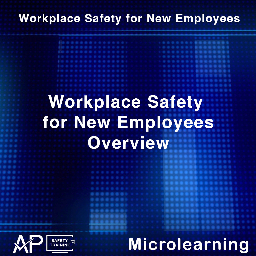 Workplace Safety for New Employees: Overview — AP Safety Training