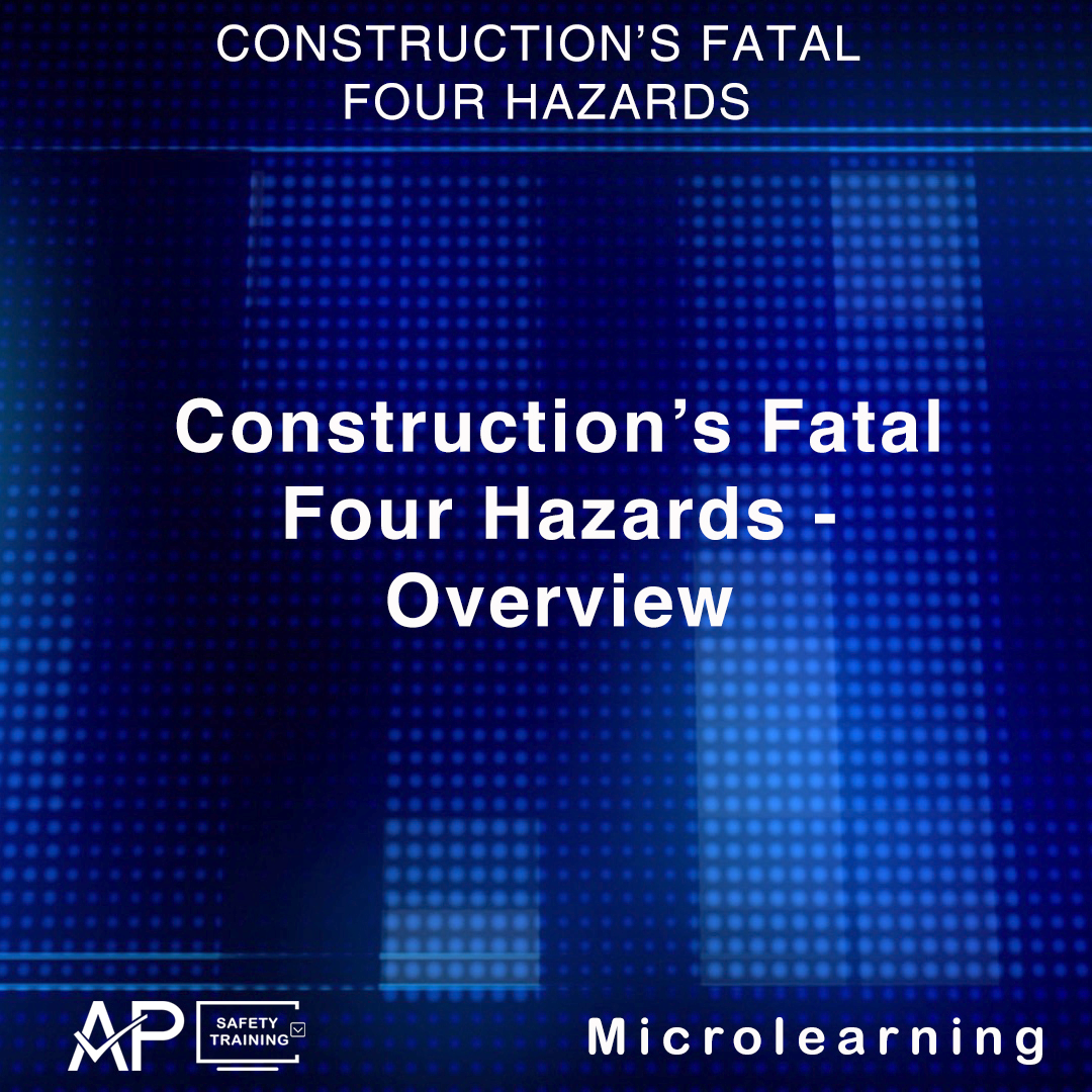 Construction's Fatal Four Hazards - Overview — AP Safety Training