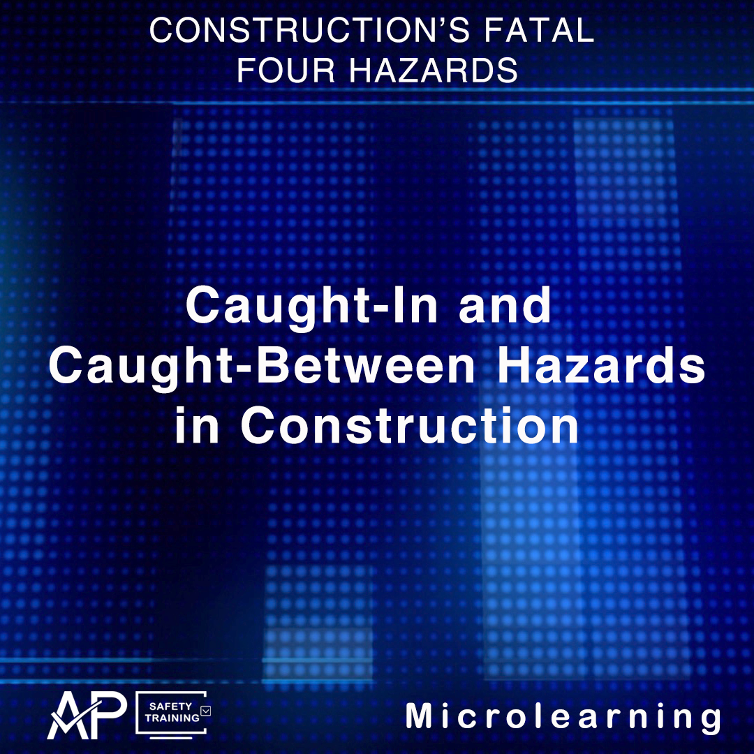 Caught-In and Caught-Between Hazards in Construction — AP Safety Training