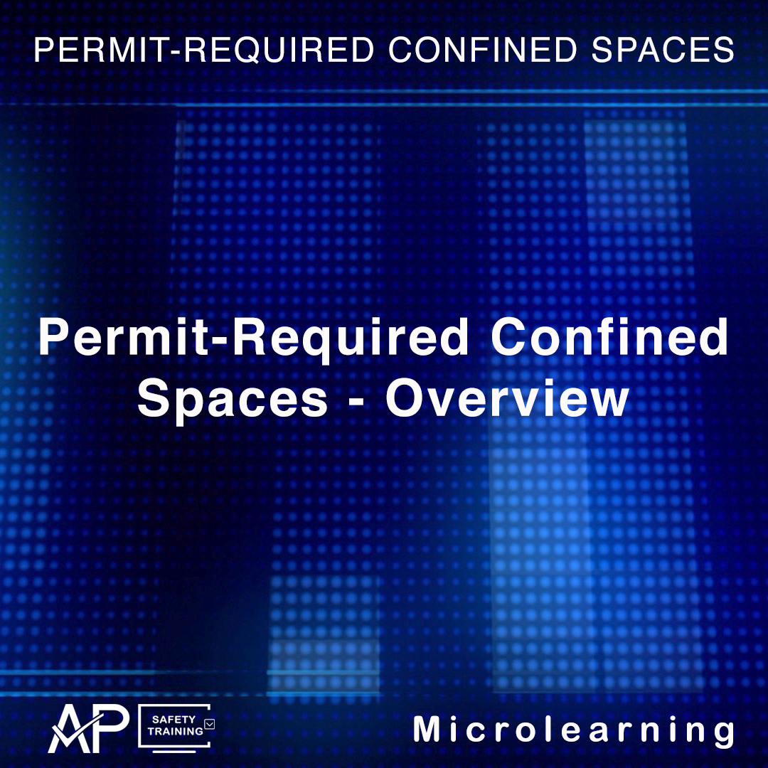 Permit Required Confined Spaces Overview Ap Safety Training